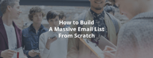 How to Build A Massive Email List From Scratch - Inbound Rocket